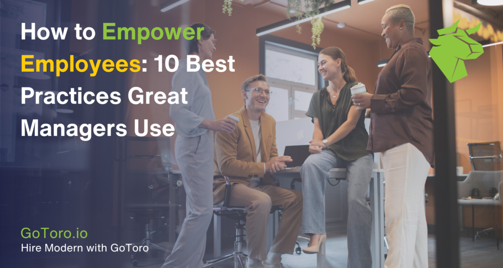 Empower Your Employees: 10 Key Strategies for Manager | Gotoro Empower Your Employees: 10 Key Strategies for Manager | Gotoro