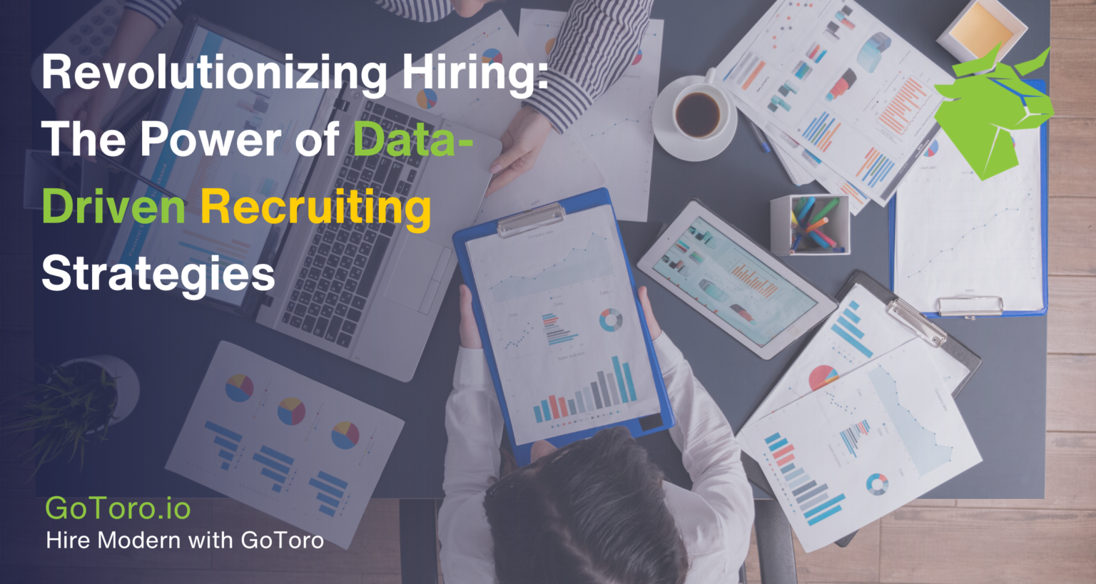 Data-Driven Recruitment: A Guide to Modern Hiring | GoToro Data-Driven Recruitment: A Guide to Modern Hiring | GoToro