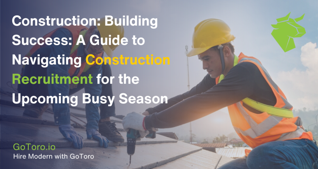 2024 Construction Recruitment: Trends & Strategies